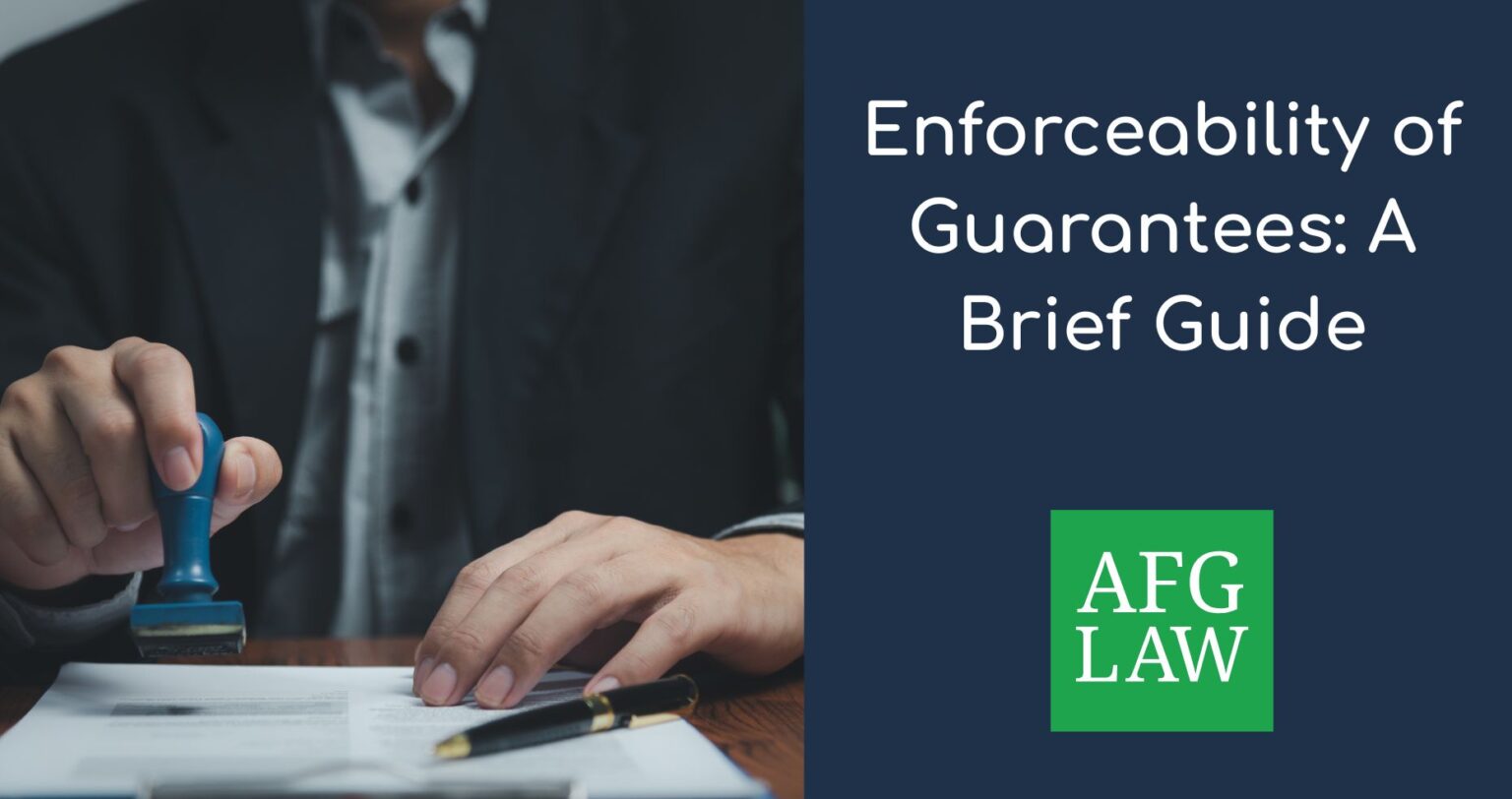 Enforceability of Guarantees: A Brief Guide - AFG Law