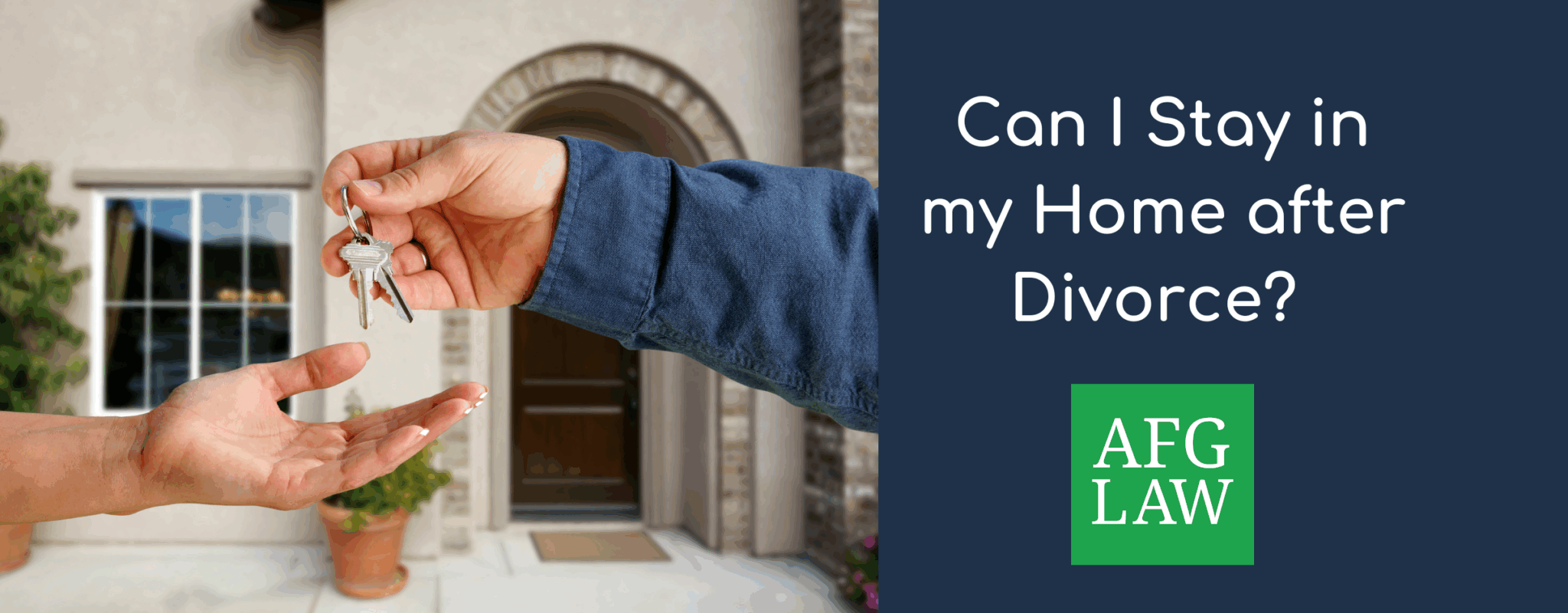 Can I Stay in my Home after Divorce? - AFG Law