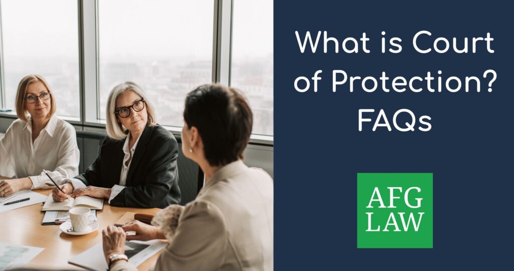 What is Court of Protection? FAQs - AFG Law