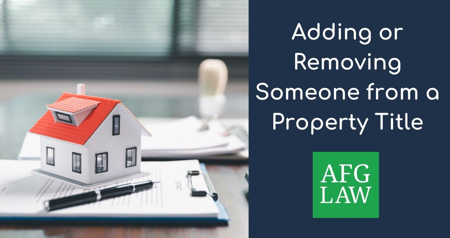 Adding or Removing Someone from a Property Title - AFG Law